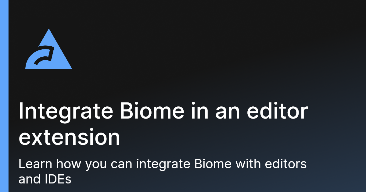 Integrate Biome in an editor extension | Biome