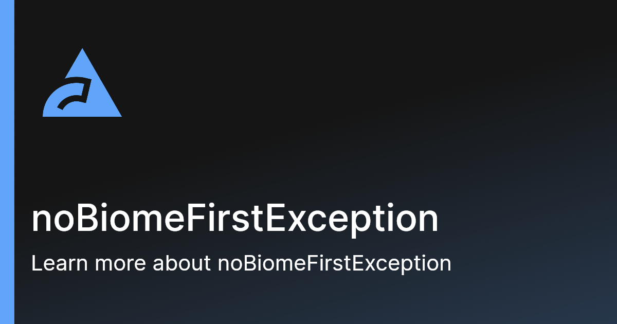 noBiomeFirstException | Biome