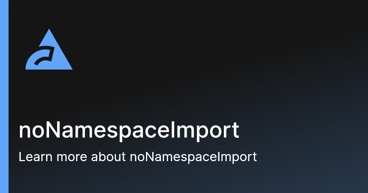 noNamespaceImport | Biome noNamespaceImport | Biome