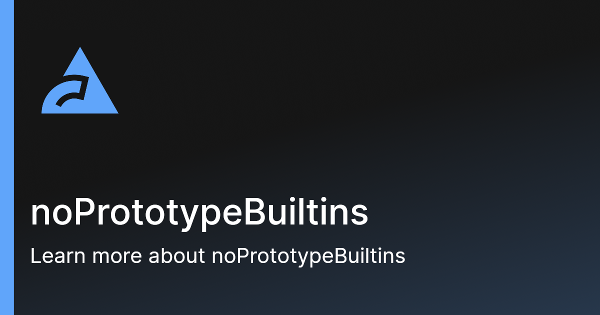 noPrototypeBuiltins | Biome