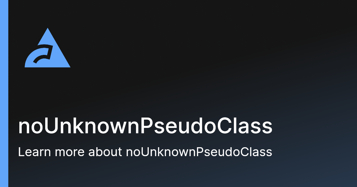 noUnknownPseudoClass | Biome