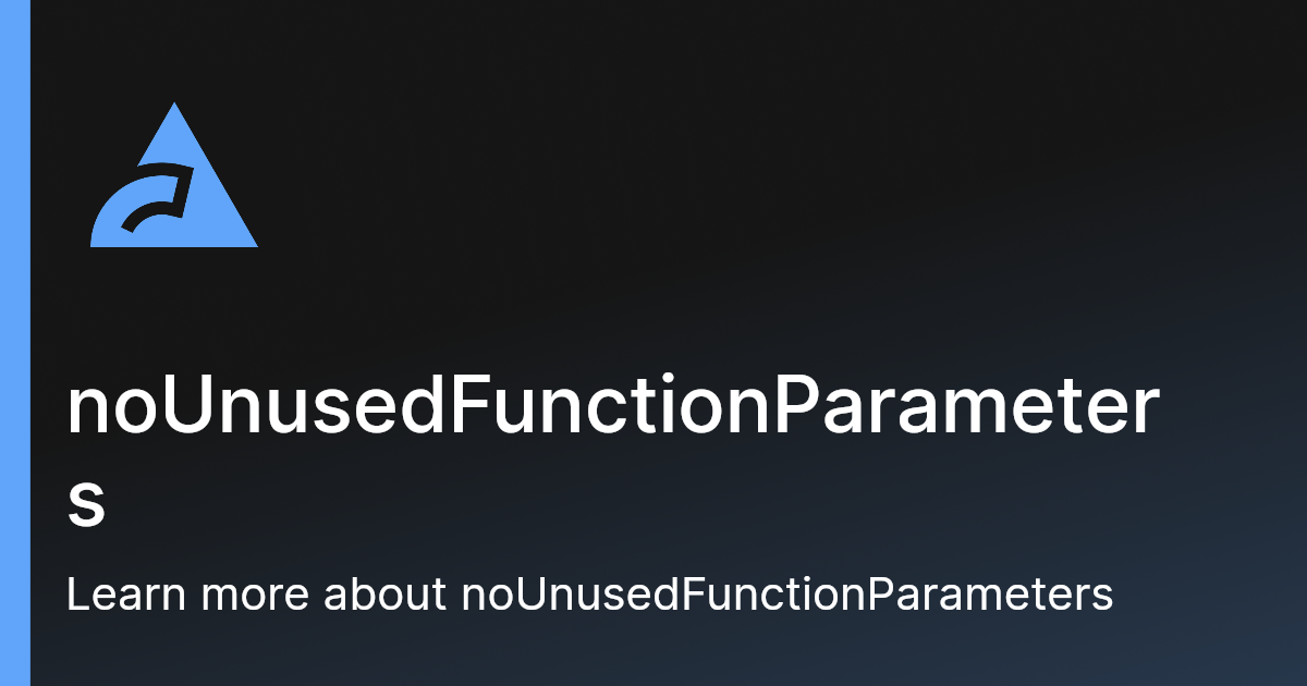 noUnusedFunctionParameters | Biome