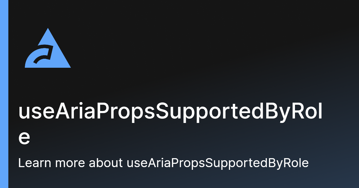 useAriaPropsSupportedByRole | Biome