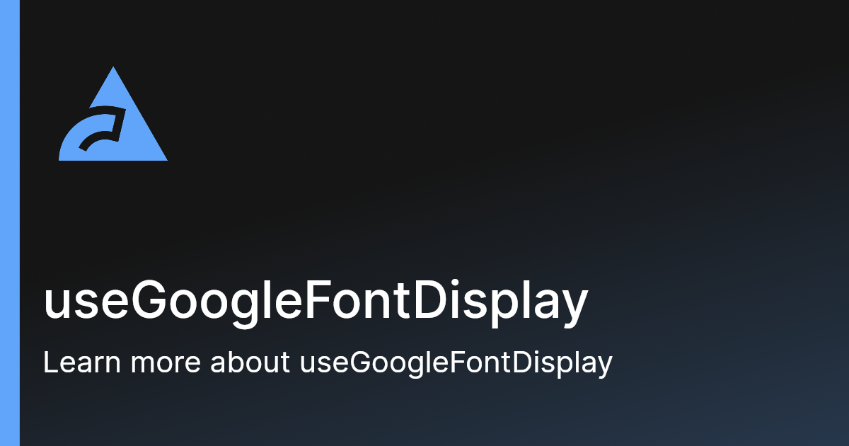 useGoogleFontDisplay | Biome