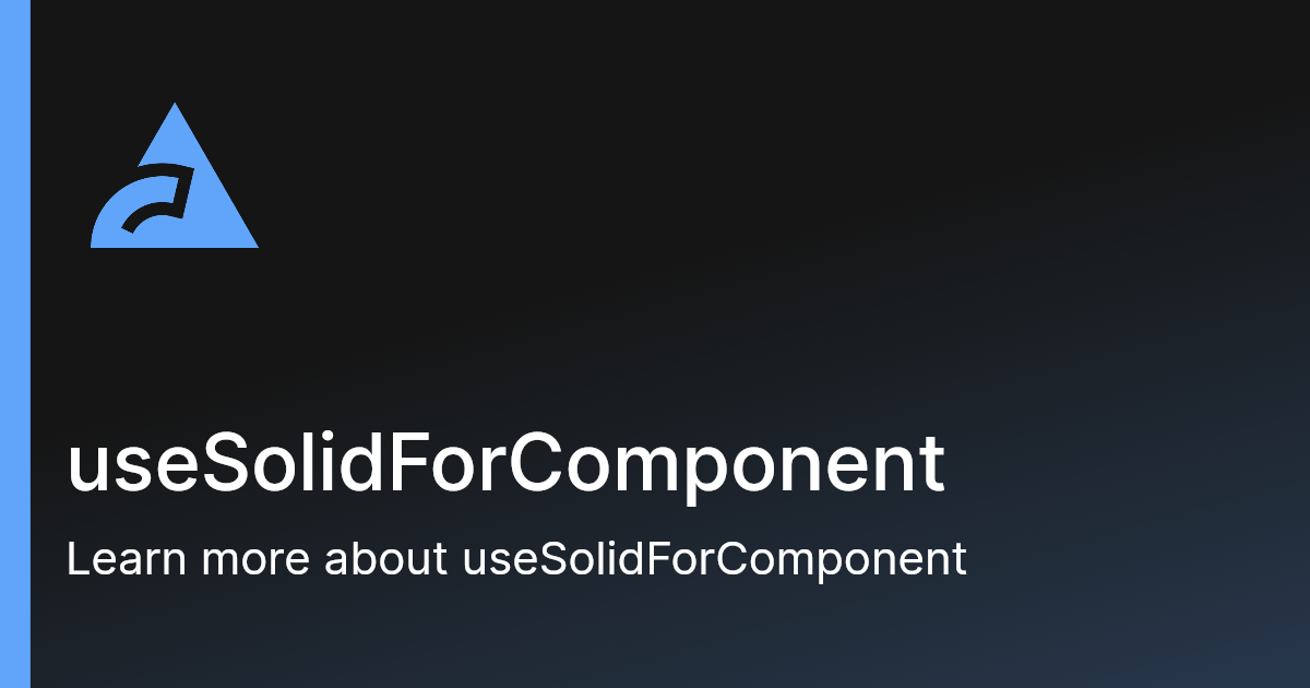 useSolidForComponent | Biome